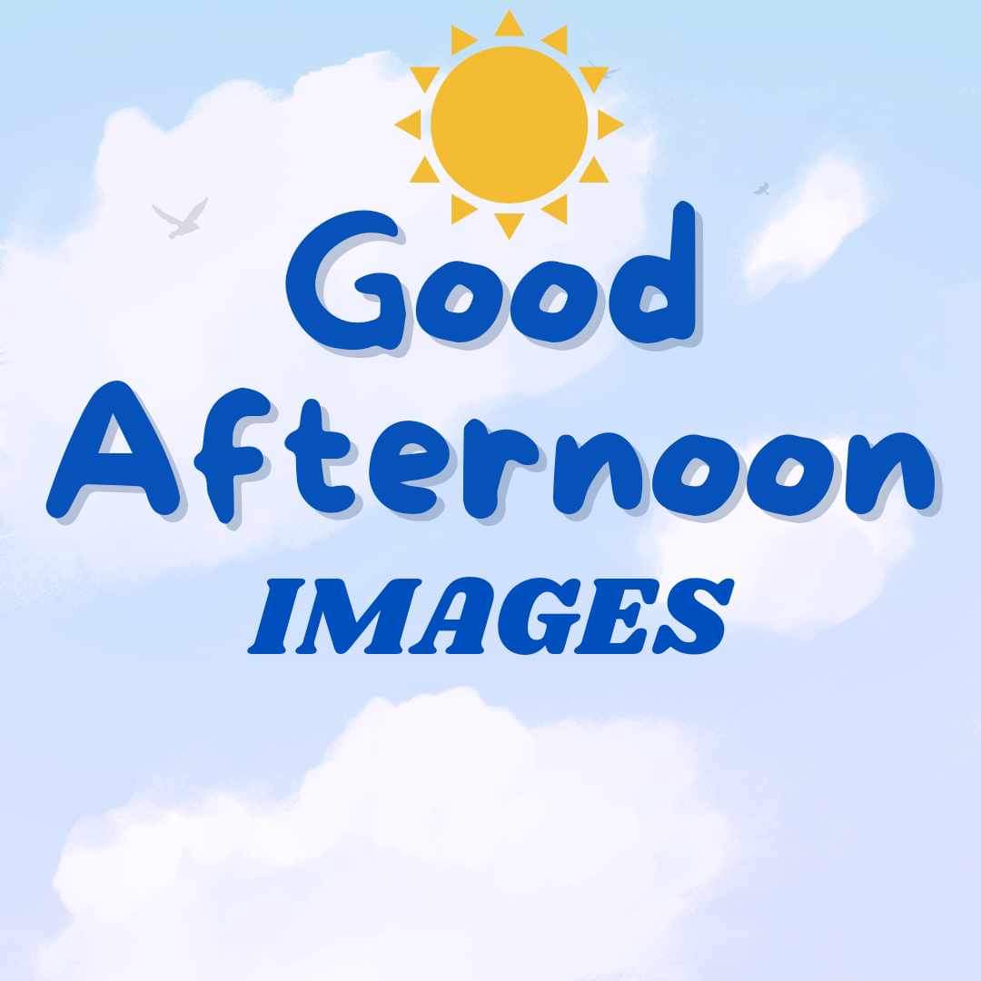 Good Noon Top 25+ New Good Afternoon Images For WhatsApp || Good